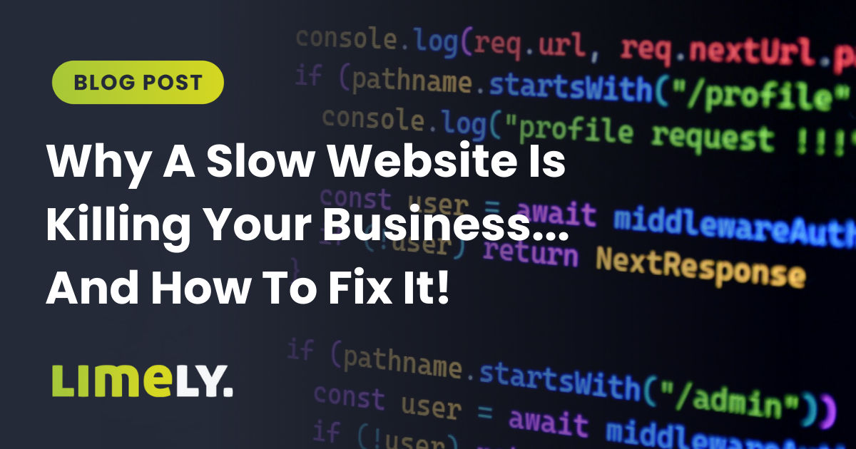 Why A Slow Website Is Killing Your Business... And How To Fix It! | Limely