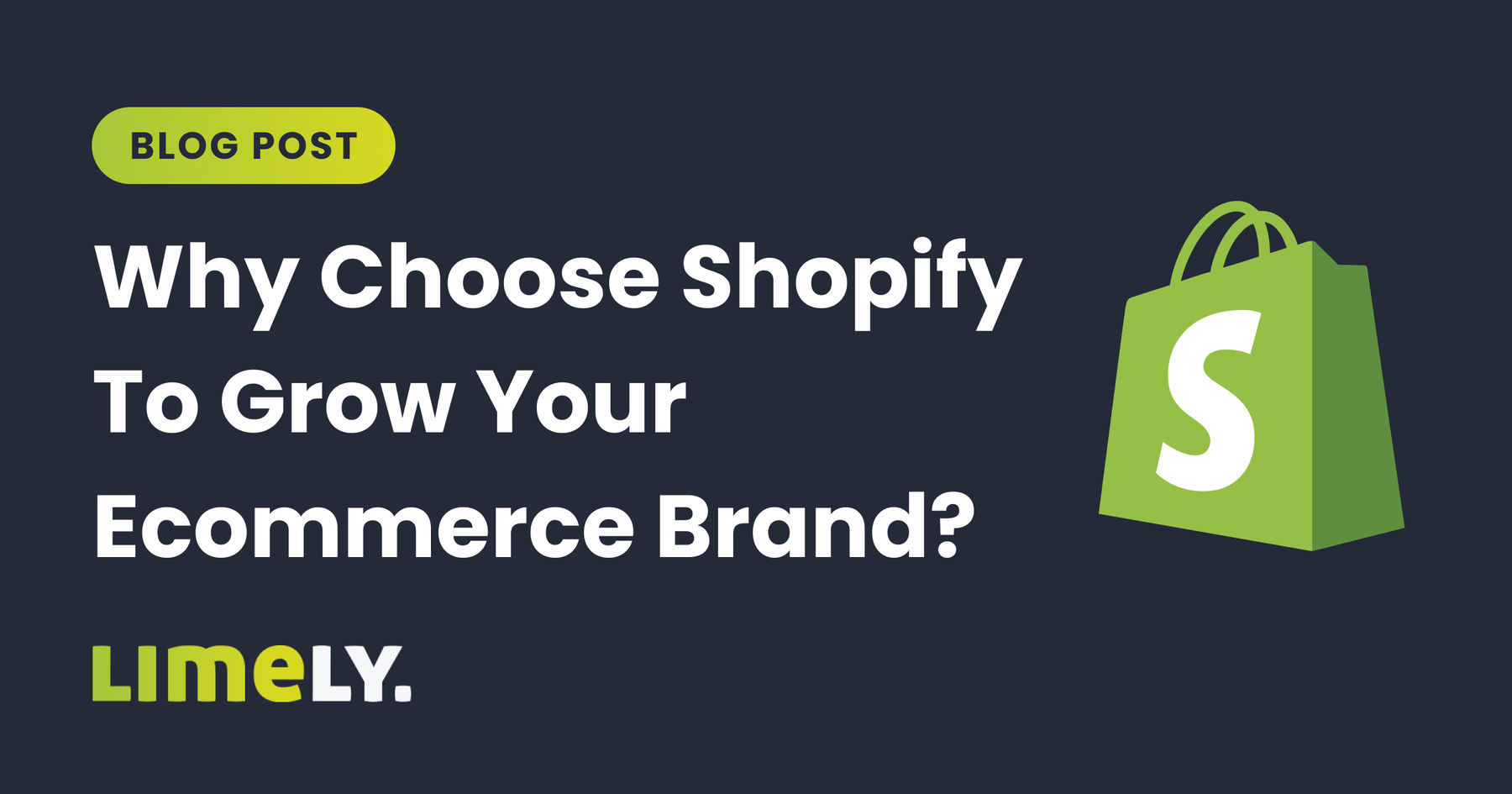 Why Choose Shopify To Grow Your Ecommerce Brand? | Limely